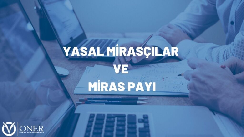 Yasal Mirasçılar ve Yasal Miras Payları - Miras Avukatı